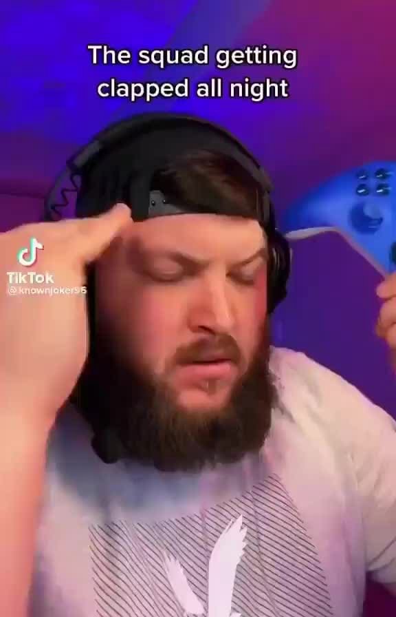 The squad getting clapped all night Tik - iFunny
