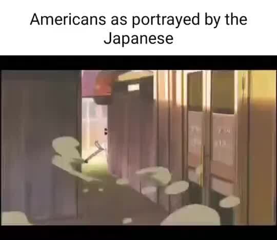 Americans as portrayed by the Japanese - iFunny