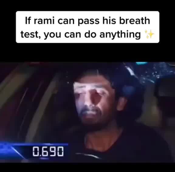 If rami can pass his breath test, you can do anything - iFunny
