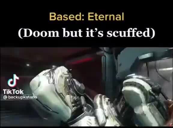 Based: Eternal (Doom but it's scuffed) Tik - iFunny