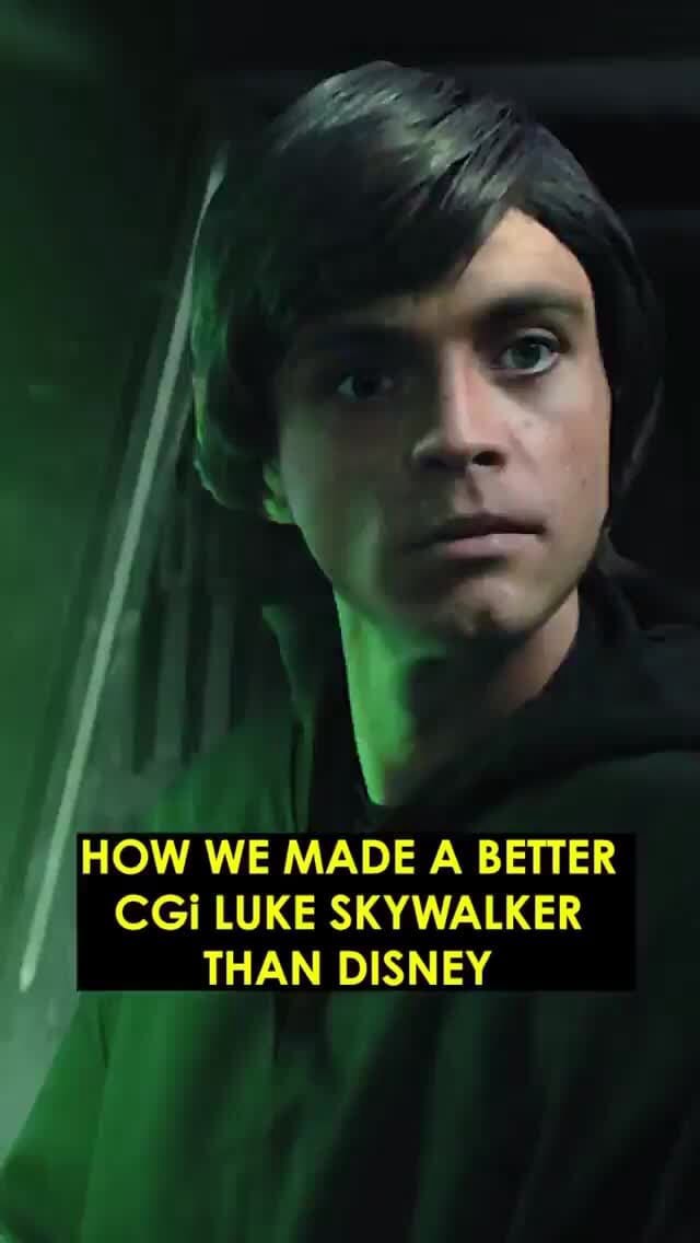 HOW WE MADE A BETTER CGi LUKE SKYWALKER THAN DISNEY - iFunny