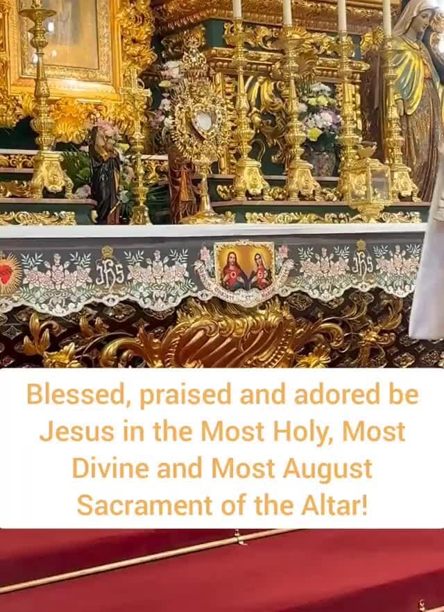 Blessed, praised and adored be Jesus in the Most Holy, Most Divine and ...