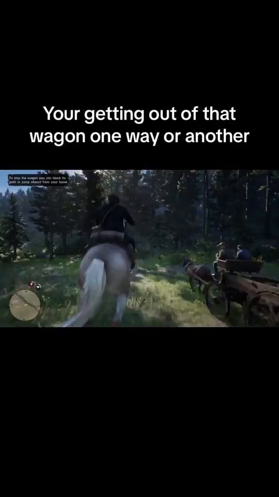 Your getting out of that wagon one way or another - iFunny