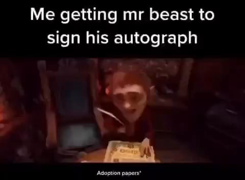 Me getting mr beast to sign his autograph - iFunny