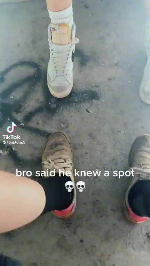 Tik Tok bro said he knew a spot - iFunny