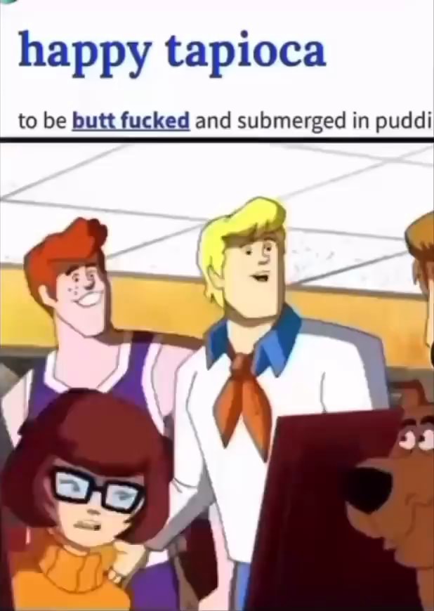 Happy tapioca to be butt fucked and submerged in puddi - iFunny