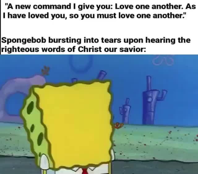 "A new command give you: Love one another. As have loved you, so you ...