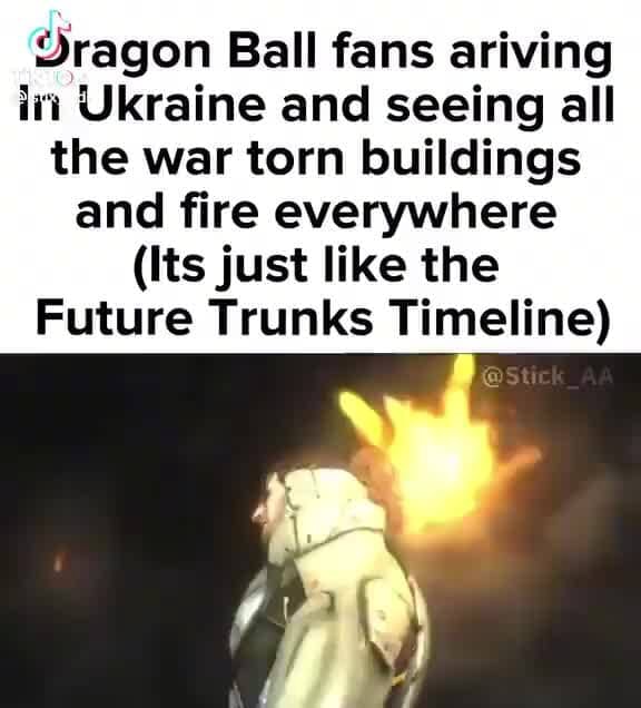 Gragon Ball fans ariving in Ukraine and seeing all the war torn ...