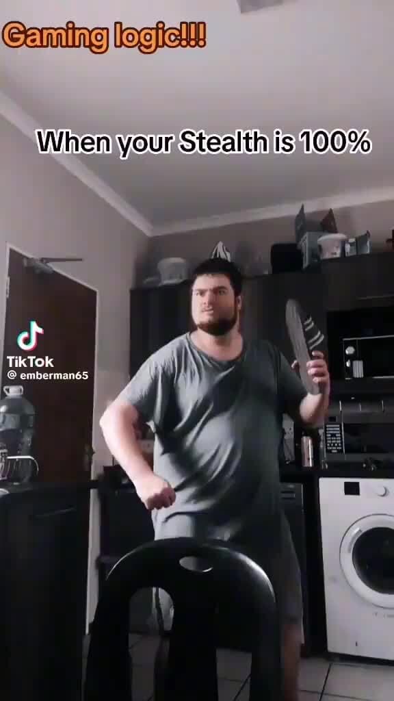 Gaming When your Stealth is 100% TikTok - iFunny