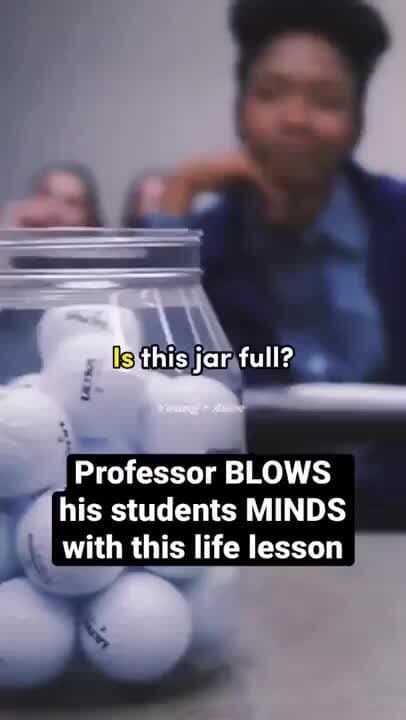 This jar full? Professor BLOWS his students MINDS with this life lesson ...