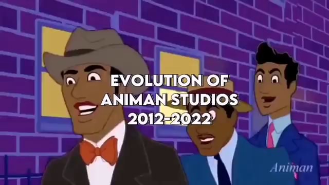 EVOLUTION OF ANIMAN STUDIOS - iFunny Brazil