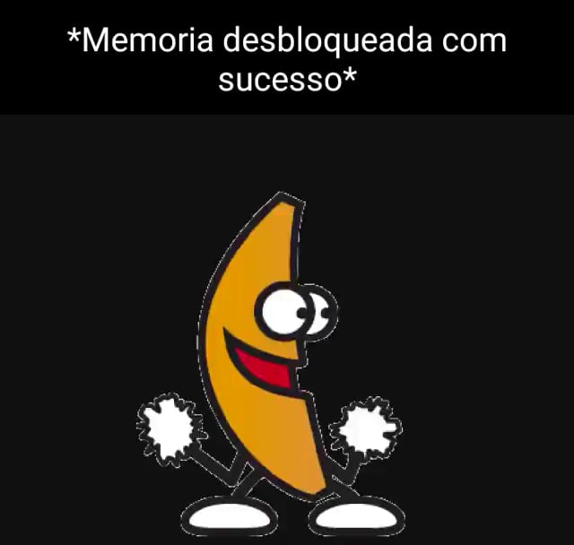 *Memoria desbloqueada com sucesso* - iFunny