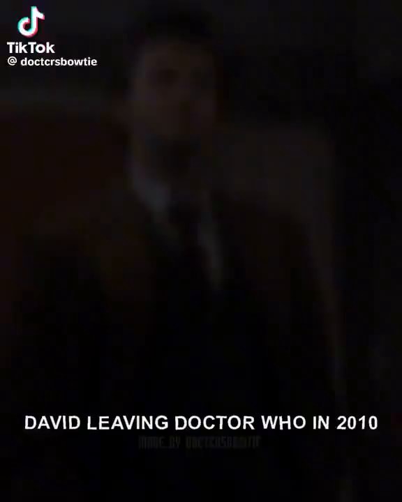 Cf TikTok doctcrsbowtie DAVID LEAVING DOCTOR WHO IN 2010 - iFunny