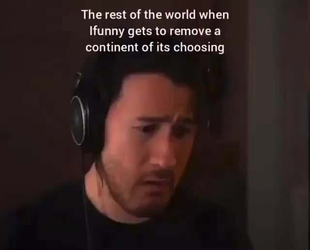 The rest of the world when Ifunny gets to remove a continent of its ...