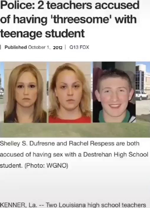 Police: 2 teachers accused of having 'threesome' with teenage student I ...