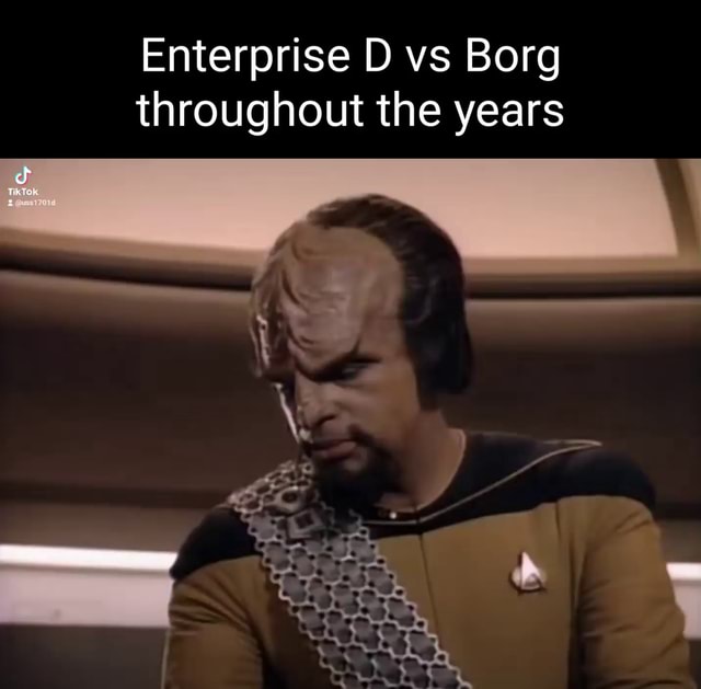 Enterprise D vs Borg throughout the years - iFunny