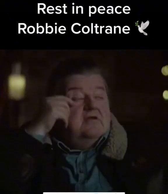 Rest in peace Robbie Coltrane - iFunny