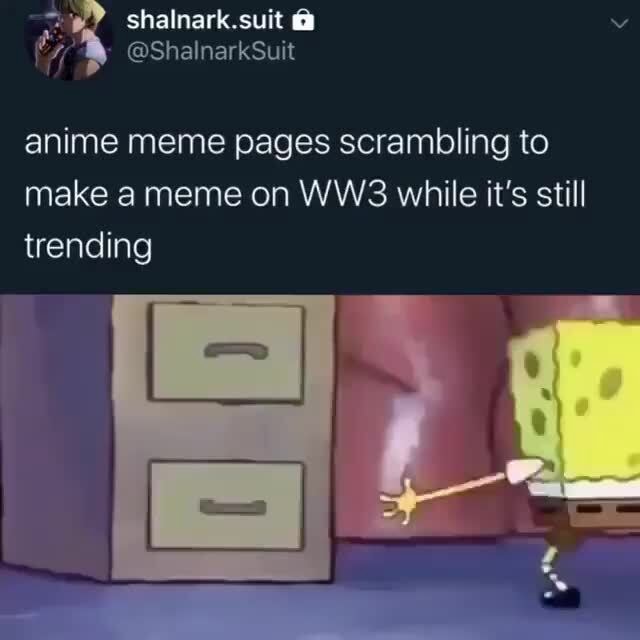 Anime meme pages scrambling to make a meme on while it's still trending ...