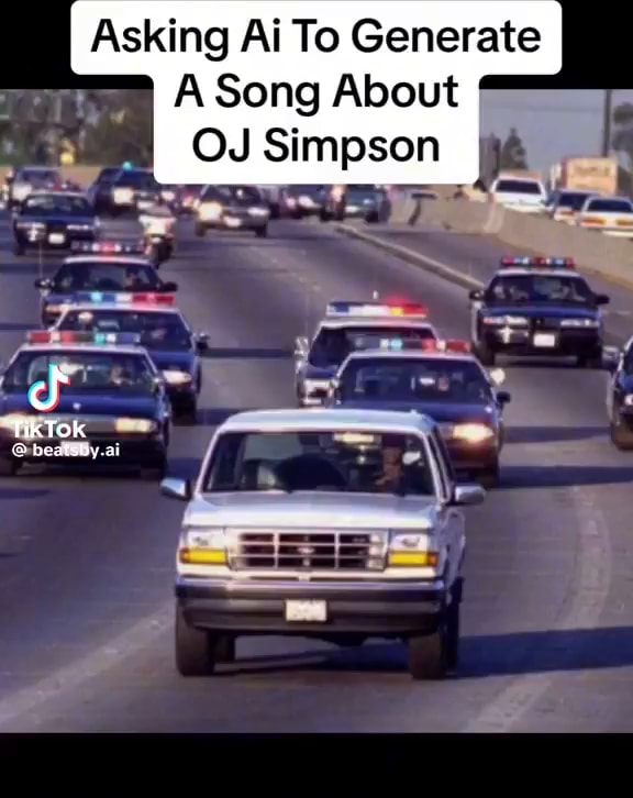 Asking Ai To Generate A Song About OJ Simpson - iFunny
