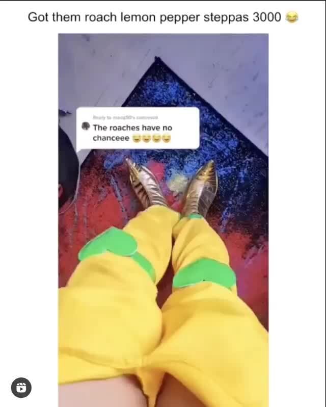 Got them roach lemon pepper steppas 3000 The roaches have no chanceee ...