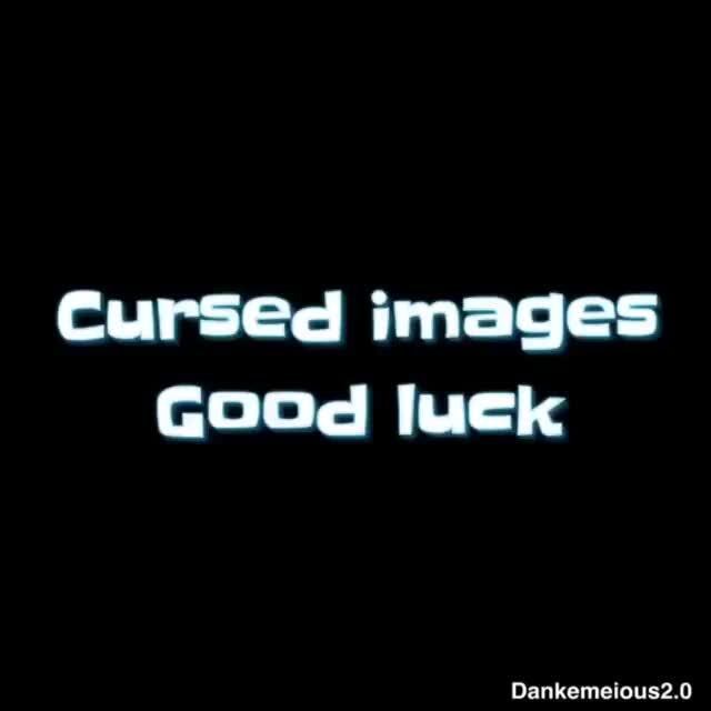 Cursed images Good luck - iFunny