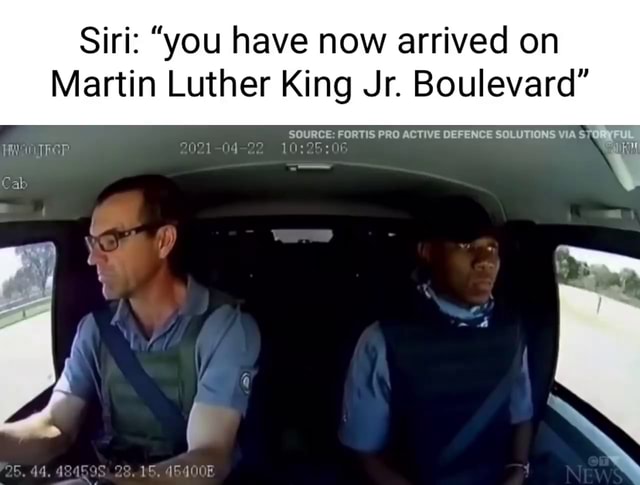 Siri: "you have now arrived on Martin Luther King Jr. Boulevard" AG ...