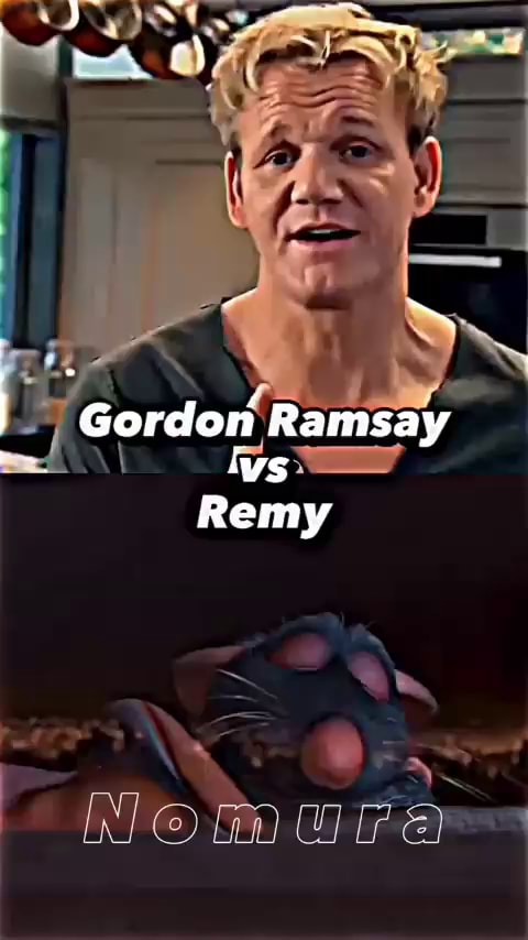 Gordon Ramsay Remy Ne - iFunny
