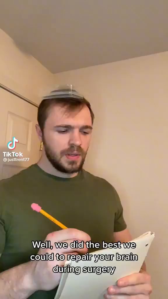 Is Well, we did the best-we could to repair your brain during surgery - iFunny