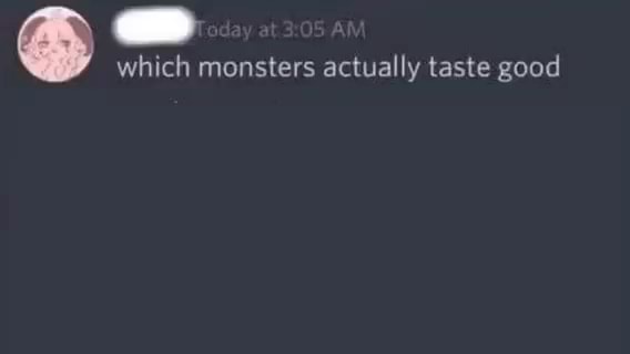 Which monsters actually taste good - iFunny