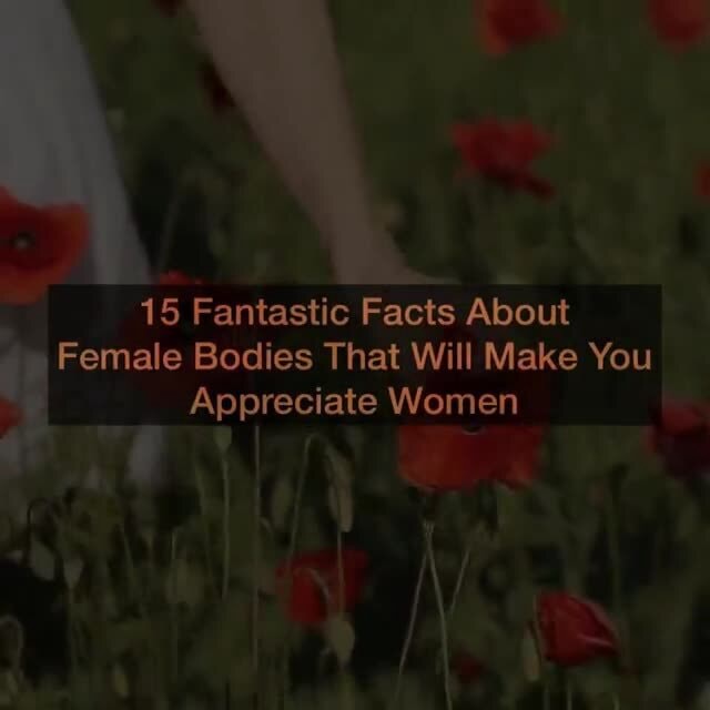 15 Fascinating Facts About Female Body That Will Make You Respect Them ...