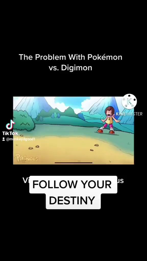 The Problem With Pokemon vs. Digimon M FOLLOW YOUR DESTINY - iFunny