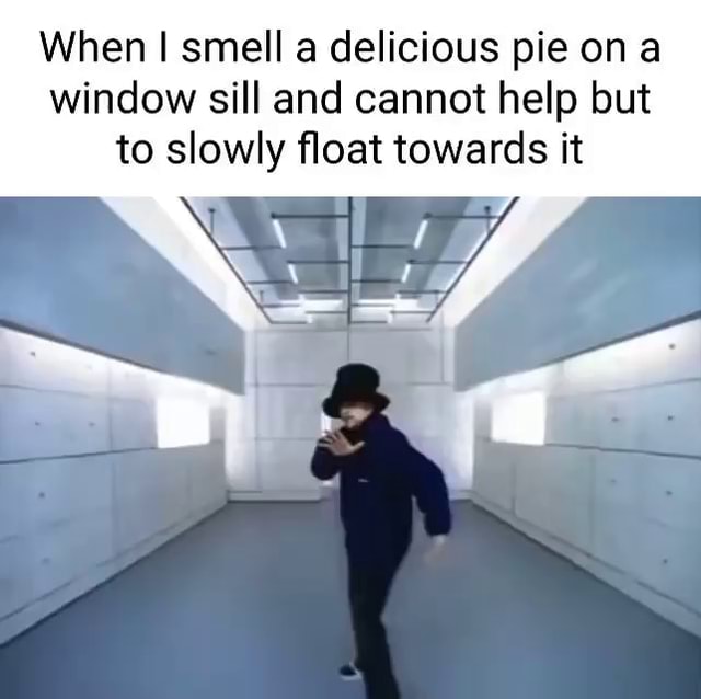 When I smell a delicious pie on a window sill and cannot help but to ...