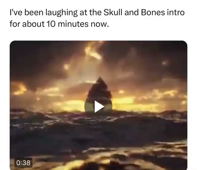 I've been laughing at the Skull and Bones intro for about 10 minutes ...