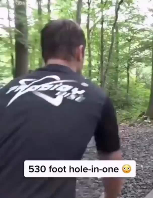 530 foot hole-in-one Be - iFunny