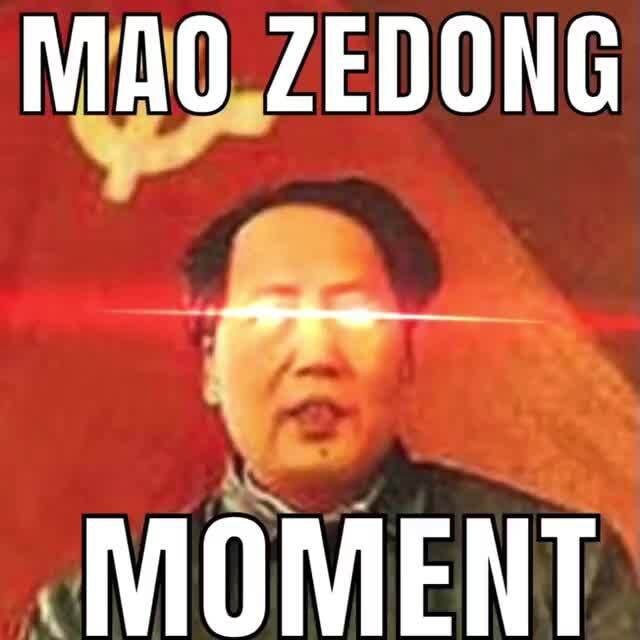 MAO ZEDONG MOMENT - )