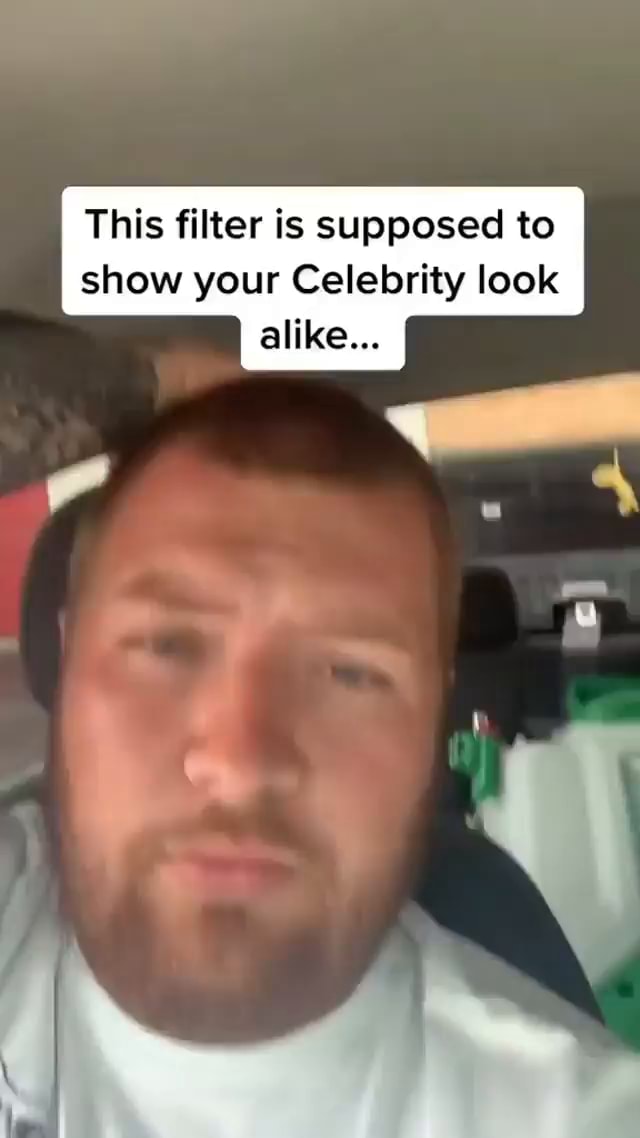 This filter is supposed to show your Celebrity look - iFunny