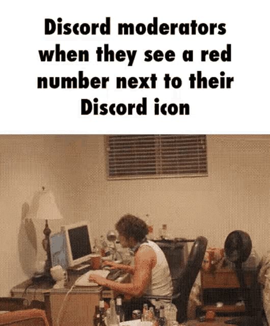 Discord moderators when they see a red number next to their Discord ...