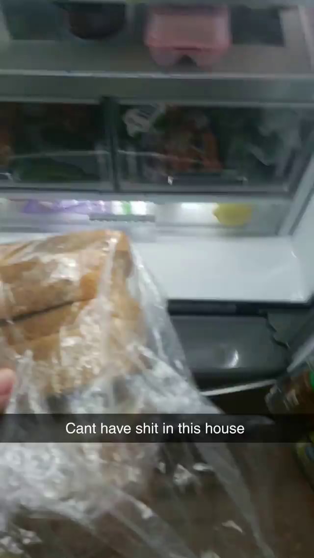 Cant have shit in this house - iFunny
