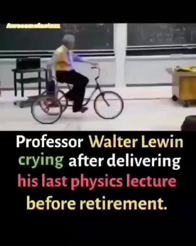 Professor Walter Lewin crying after delivering his last physics lecture ...
