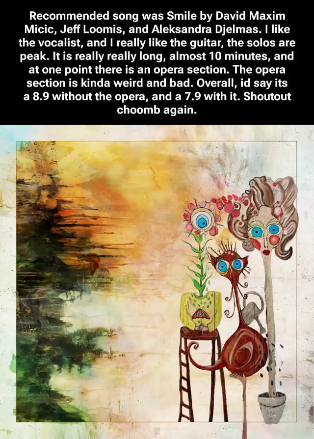 Recommended song was Smile by David Maxim Micic, Jeff Loomis, and ...