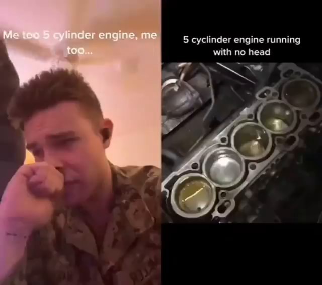 Ader engine me with no head cyclinder engine cunning - iFunny