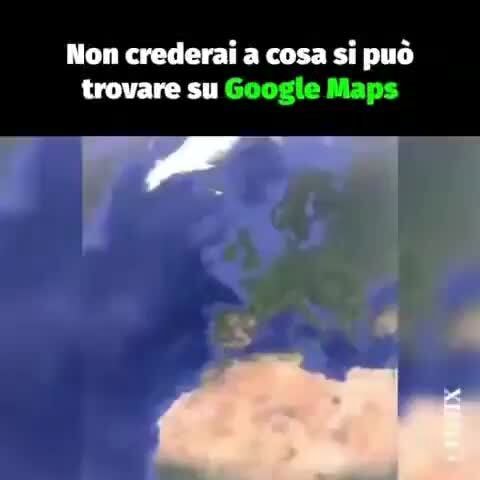 Non crederai a cosa si puô trovare su Google Maps - iFunny