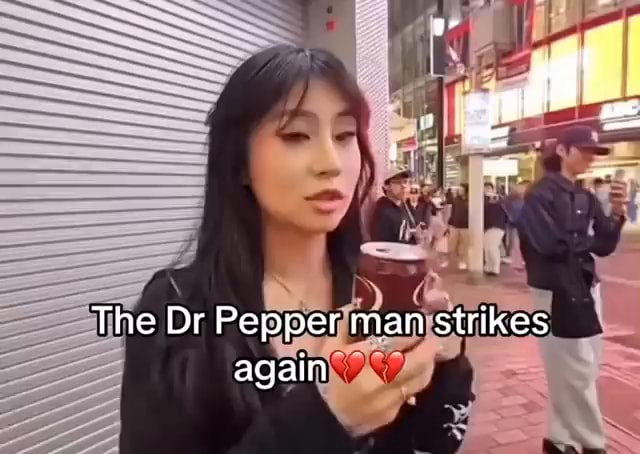 The Dr Pepper man strikes again - iFunny