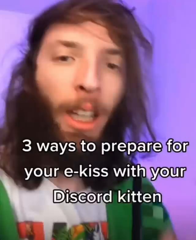 3 ways to prepare for your e-kiss with your Discard kitten - iFunny