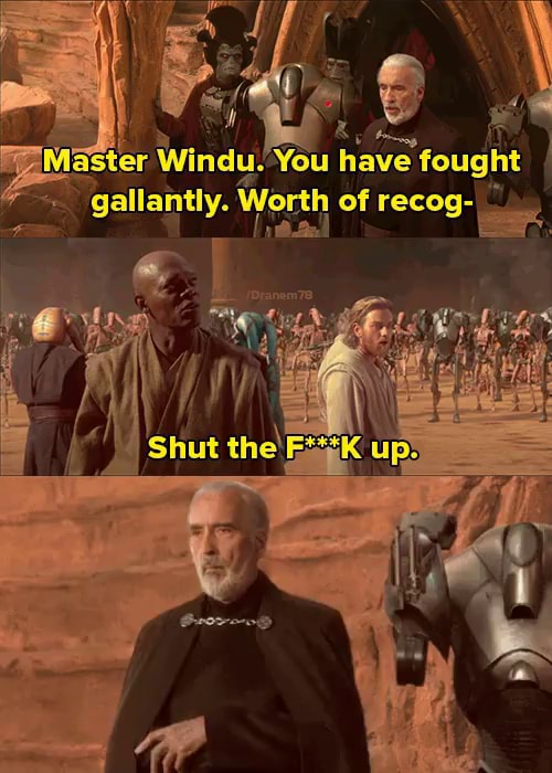 Master Windu.'You have fought gallantly. Worth of recog- yen - iFunny
