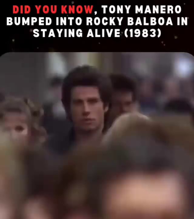 DID YOU KNOW, TONY MANERO BUMPED INTO ROCKY BALBOA IN STAYING ALIVE ...