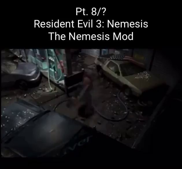 Pt. 8/? Resident Evil 3: Nemesis The Nemesis Mod - iFunny