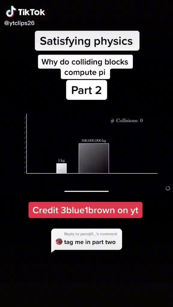 TikTok @ytclips26 Satisfying physics Why do colliding blocks compute pi Part 2 # Collisions: 0 ...