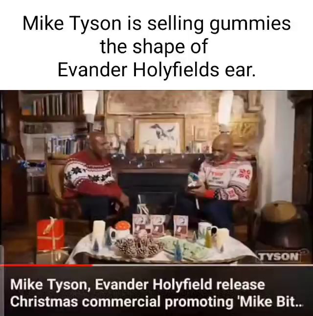 Mike Tyson is selling gummies the shape of Evander Holyfields ear. Ul ...