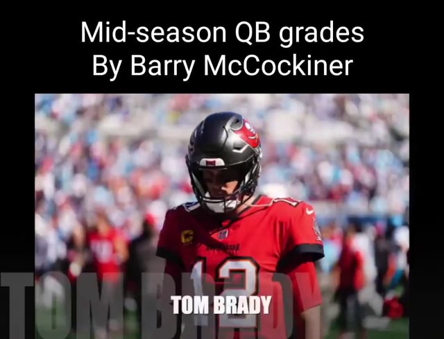 Mid-season QB grades By Barry McCockiner TUM BDETY - iFunny
